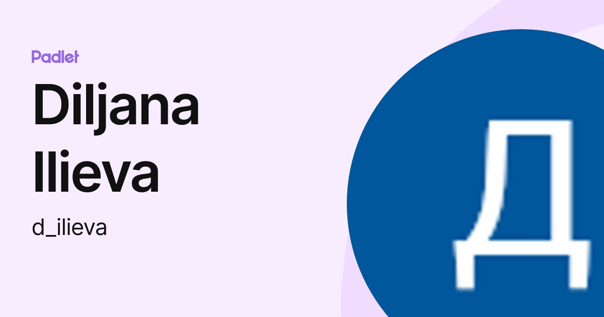 Diljana Ilieva (d_ilieva) profile | Padlet