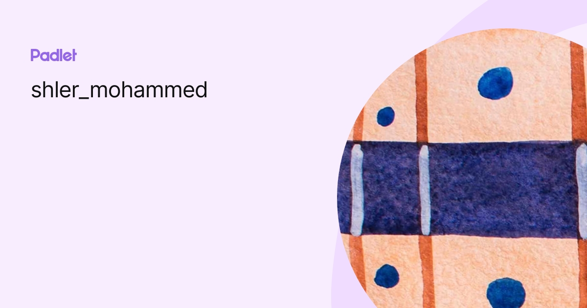 shler_mohammed profile | Padlet