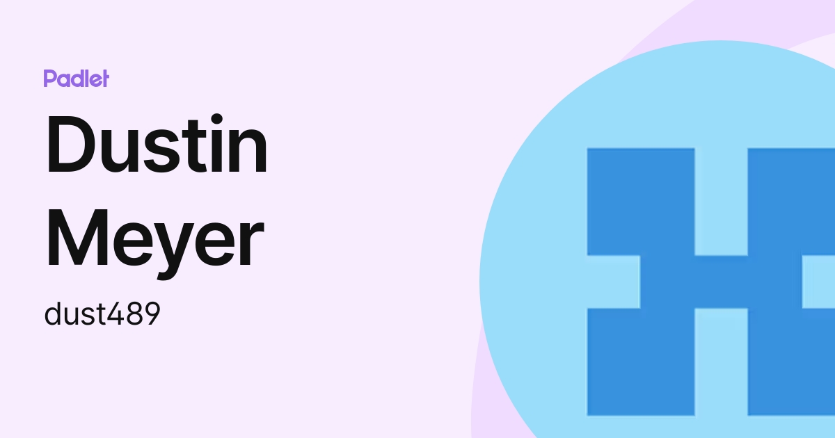 Dustin Meyer (dust489) profile | Padlet