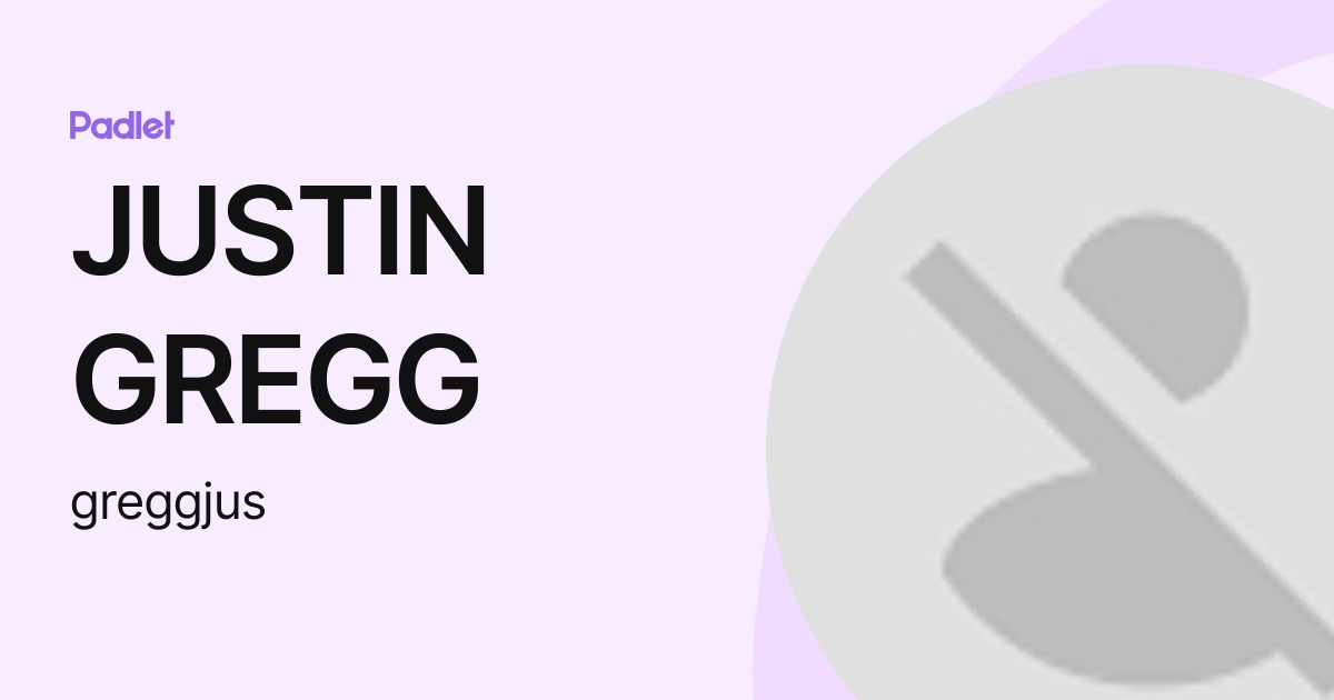 JUSTIN GREGG (greggjus) profile | Padlet