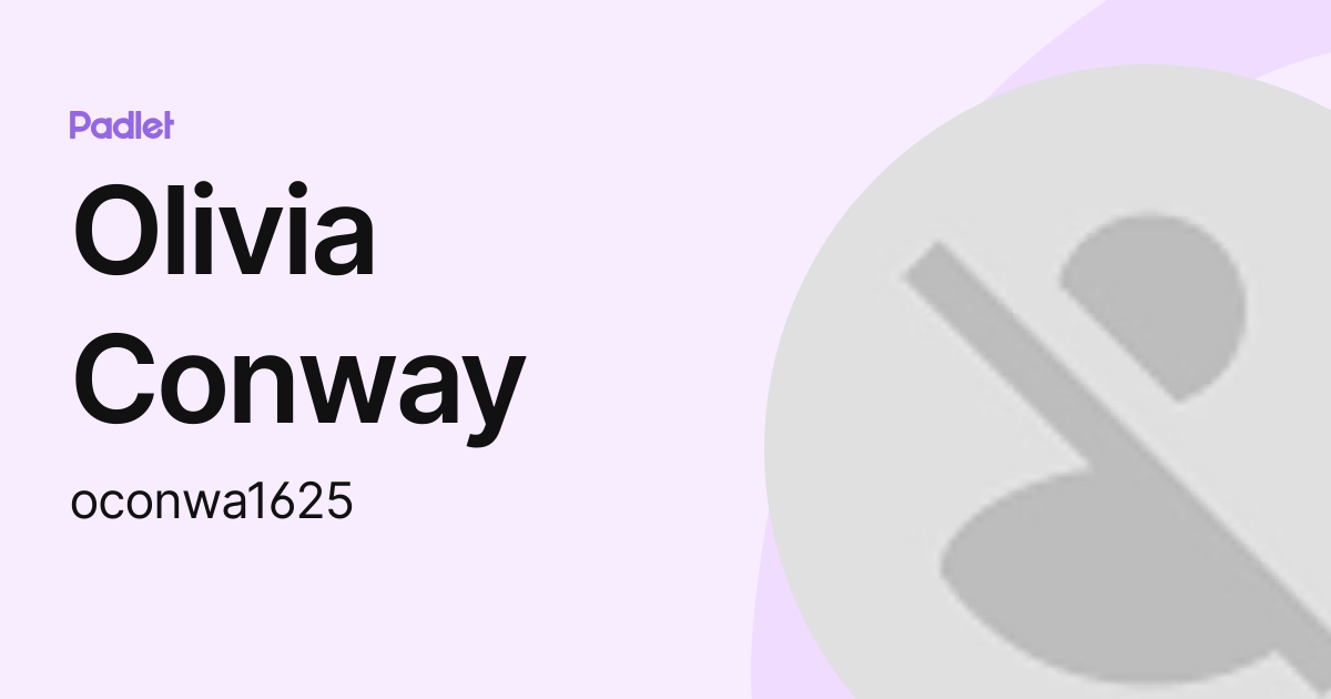 Olivia Conway (oconwa1625) profile | Padlet