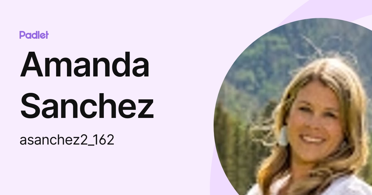 Amanda Sanchez (asanchez2_162) profile | Padlet