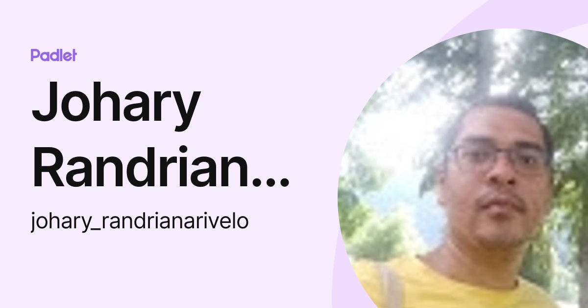 Johary Randrianarivelo (johary_randrianarivelo) profile | Padlet