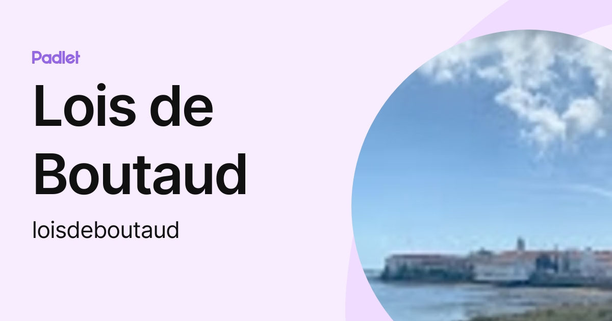 Lois de Boutaud (loisdeboutaud) profile | Padlet