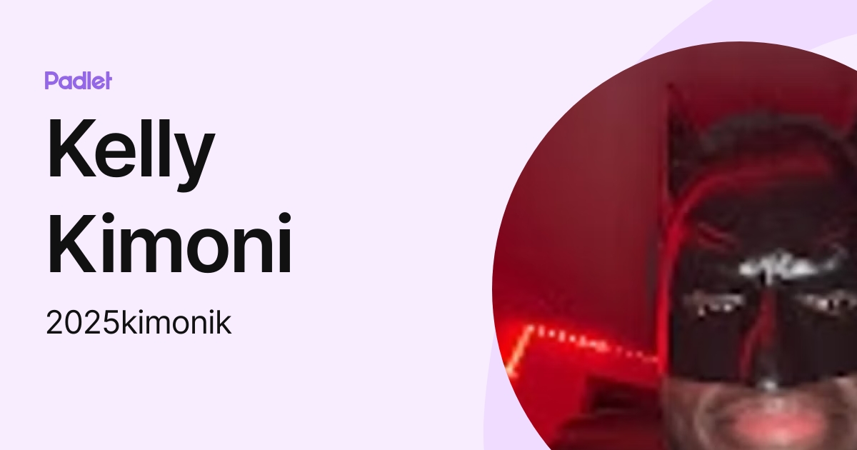 Kelly Kimoni (2025kimonik) profile | Padlet