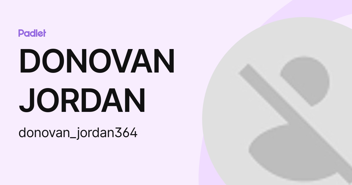 DONOVAN JORDAN (donovan_jordan364) profile | Padlet