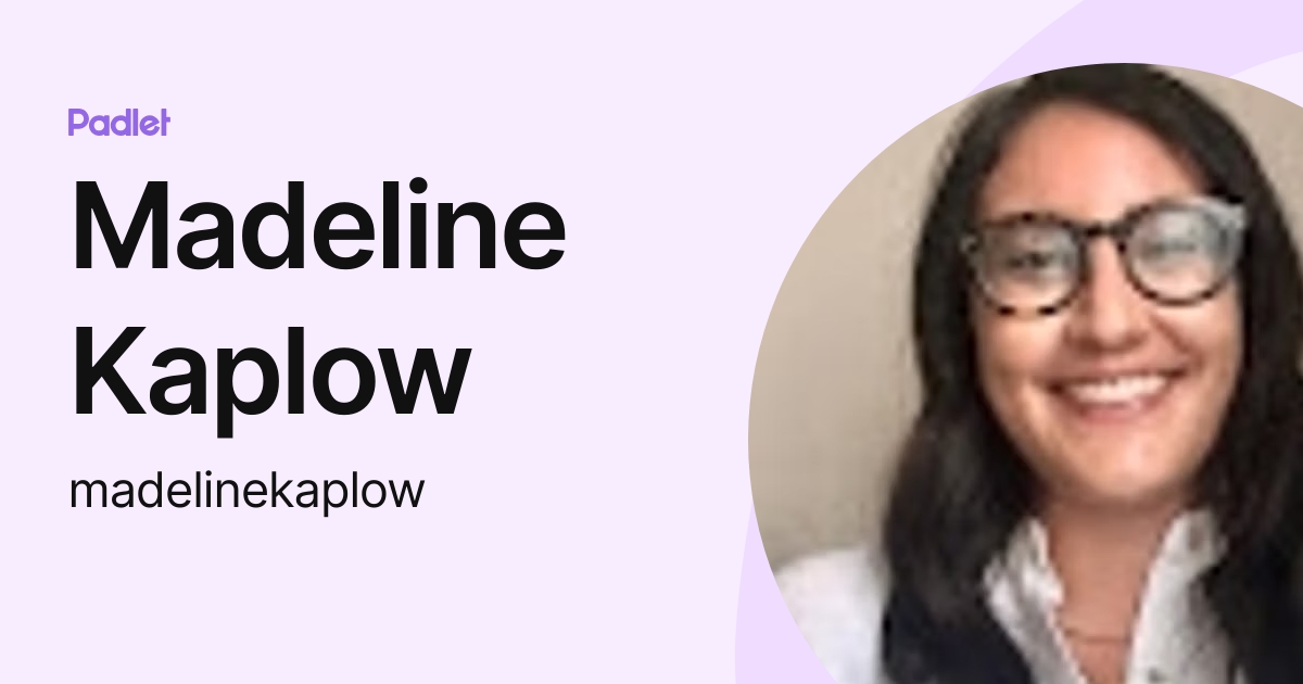 Madeline Kaplow (madelinekaplow) profile | Padlet