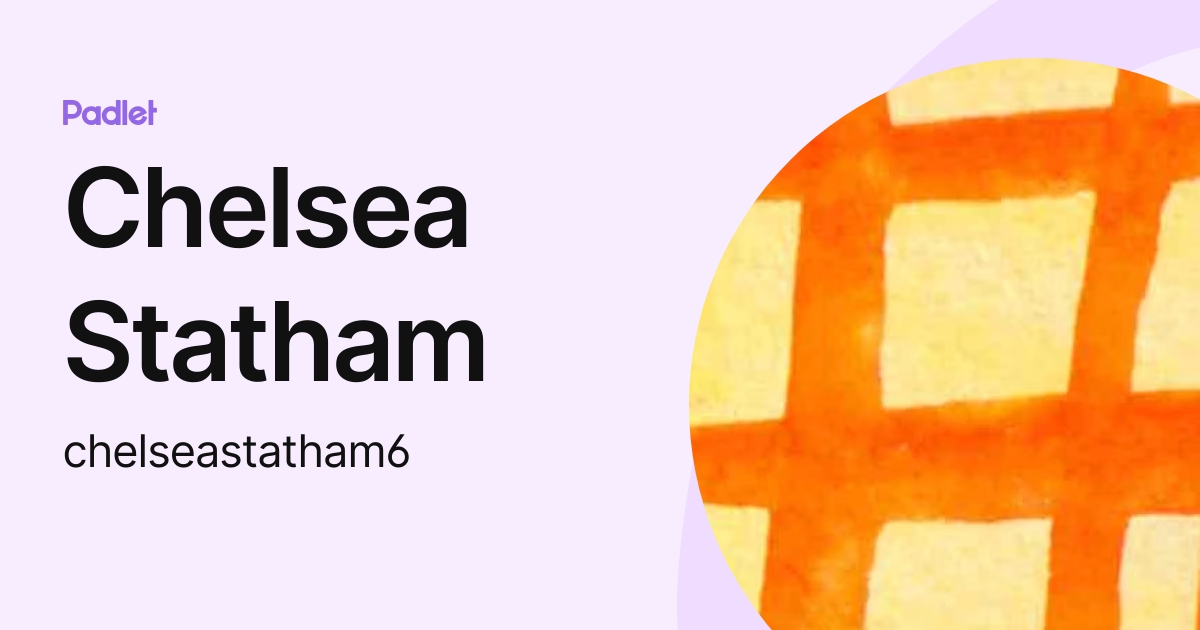 Chelsea Statham (chelseastatham6) profile | Padlet