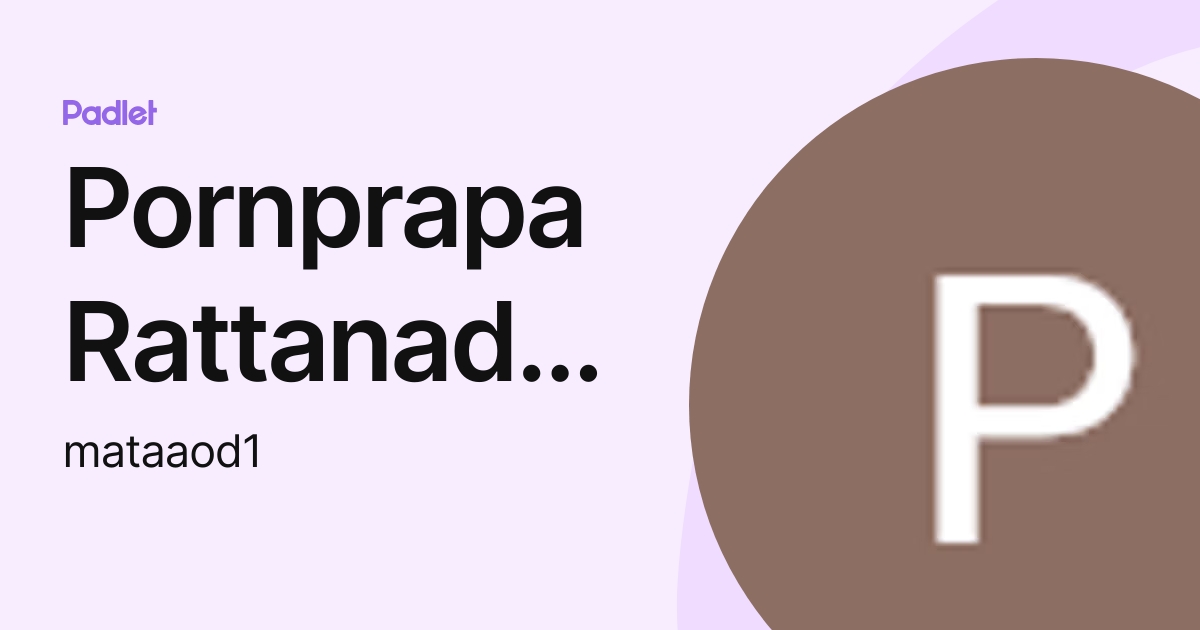 Pornprapa Rattanadang (mataaod1) profile | Padlet