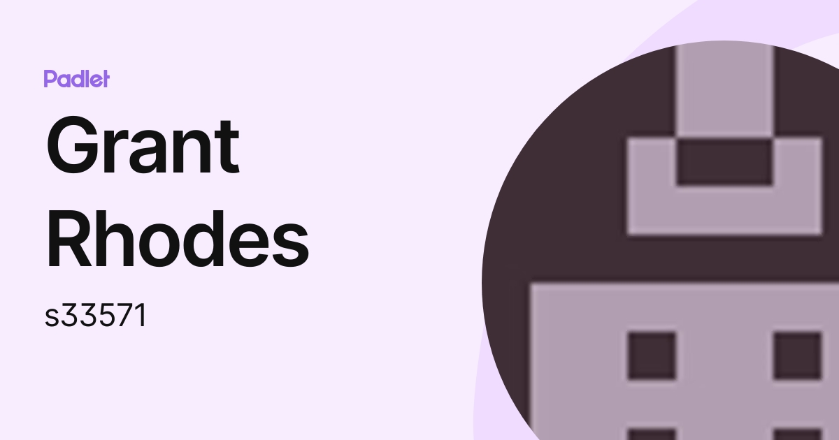 Grant Rhodes (s33571) profile | Padlet