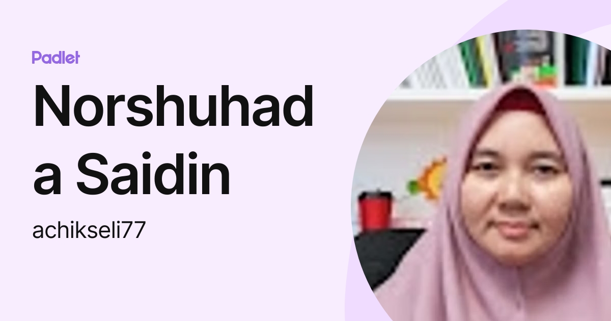 Norshuhada Saidin (achikseli77) profile | Padlet