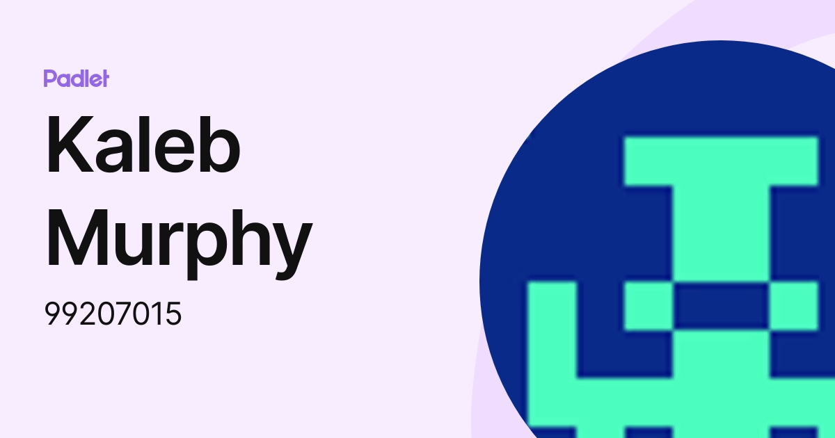 Kaleb Murphy (99207015) profile | Padlet