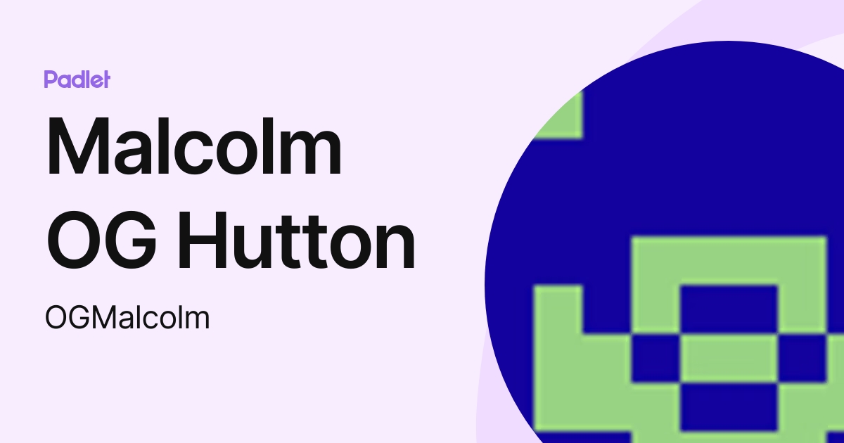 Malcolm OG Hutton (OGMalcolm) profile | Padlet