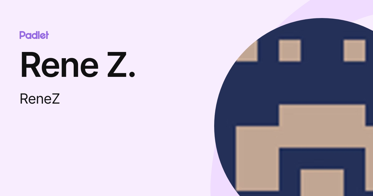 Rene Z. (ReneZ) profile | Padlet