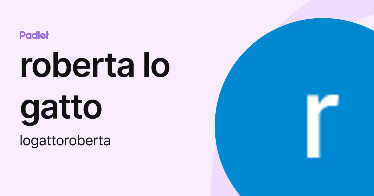 roberta lo gatto (logattoroberta) profile | Padlet