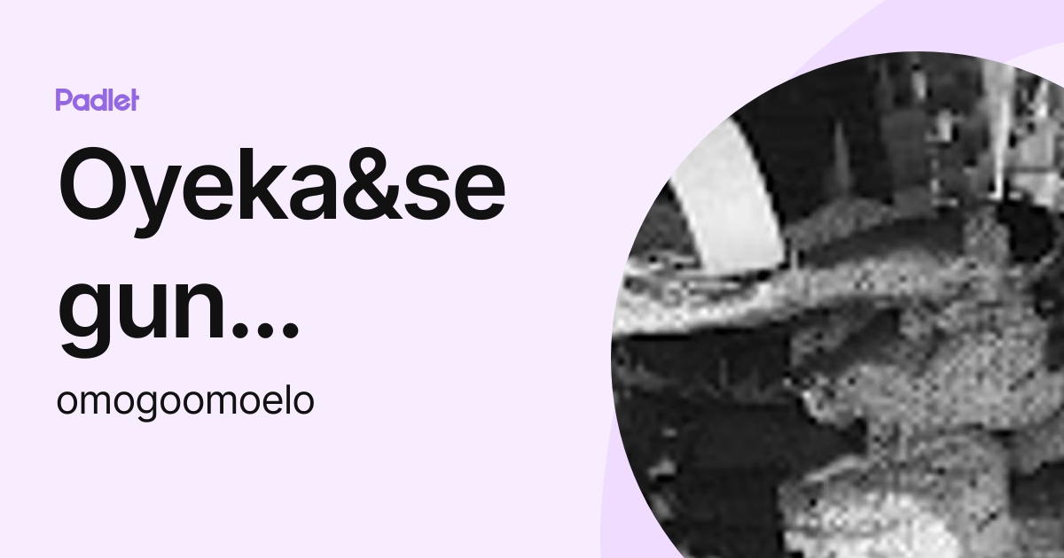 Oyeka&segun Alexander (omogoomoelo) profile | Padlet