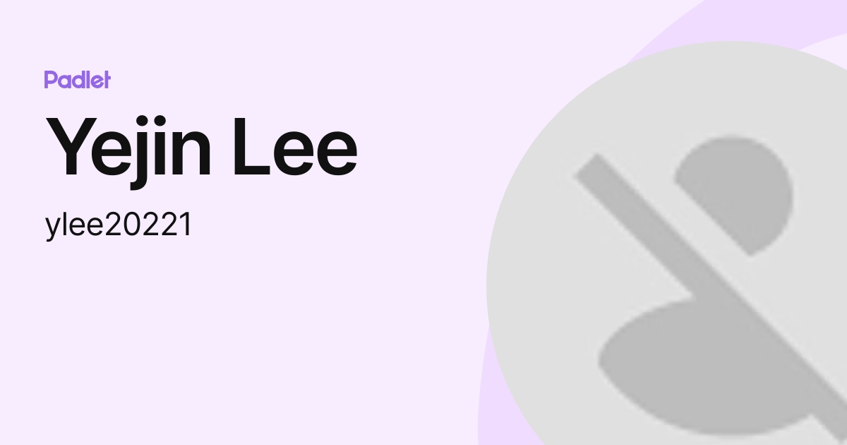 Yejin Lee (ylee20221) profile | Padlet