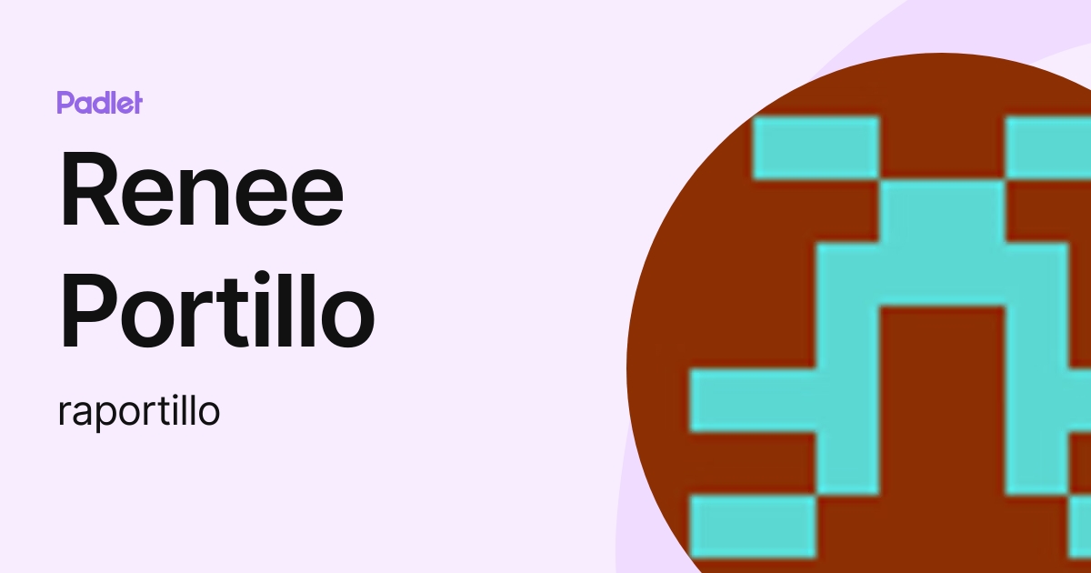 Renee Portillo (raportillo) profile | Padlet