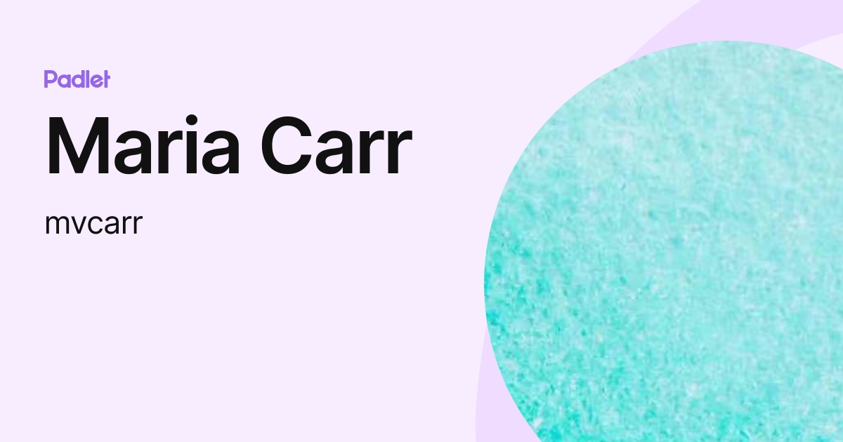 Maria Carr (mvcarr) profile | Padlet