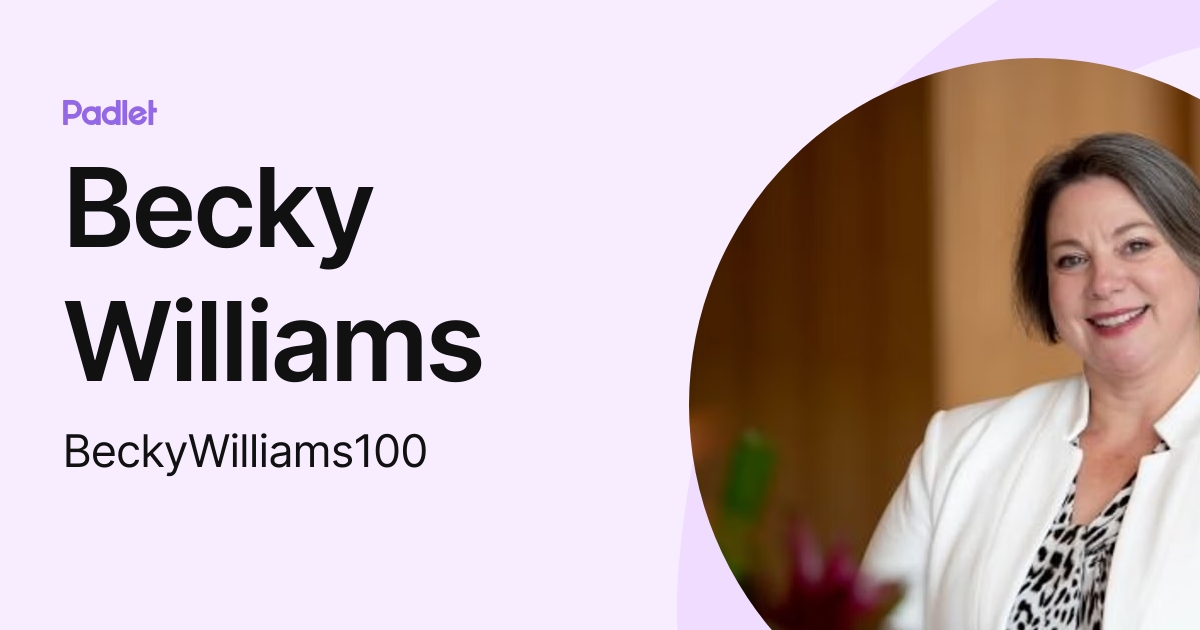 Becky Williams (BeckyWilliams100) profile | Padlet