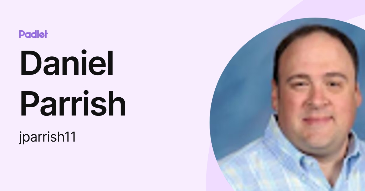 Daniel Parrish (jparrish11) profile | Padlet