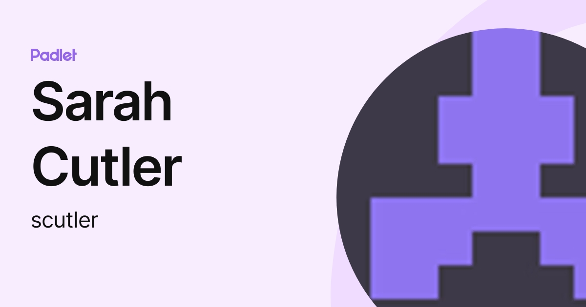 Sarah Cutler (scutler) profile | Padlet