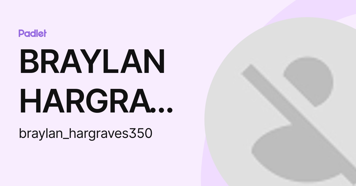 BRAYLAN HARGRAVES (braylan_hargraves350) profile | Padlet