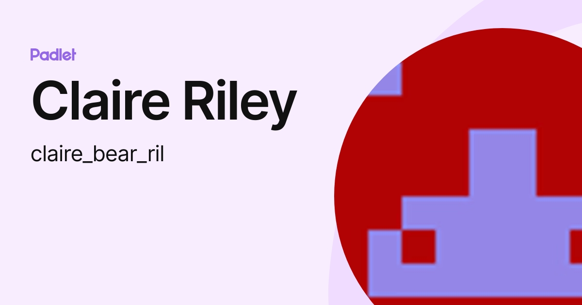 Claire Riley (claire_bear_ril) profile | Padlet