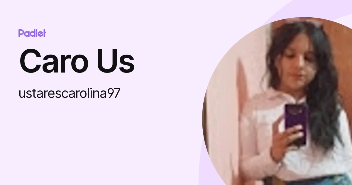 Caro Us (ustarescarolina97) profile | Padlet