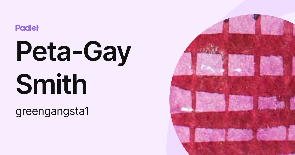 Peta-Gay Smith (greengangsta1) profile | Padlet