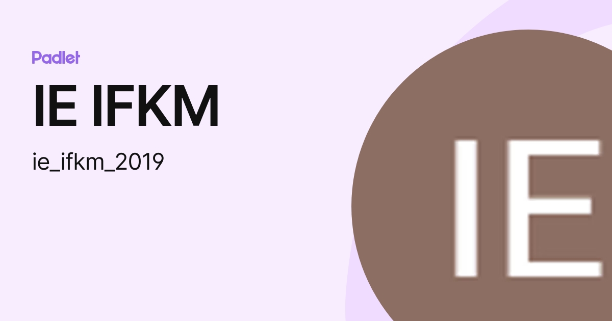 IE IFKM (ie_ifkm_2019) profile | Padlet