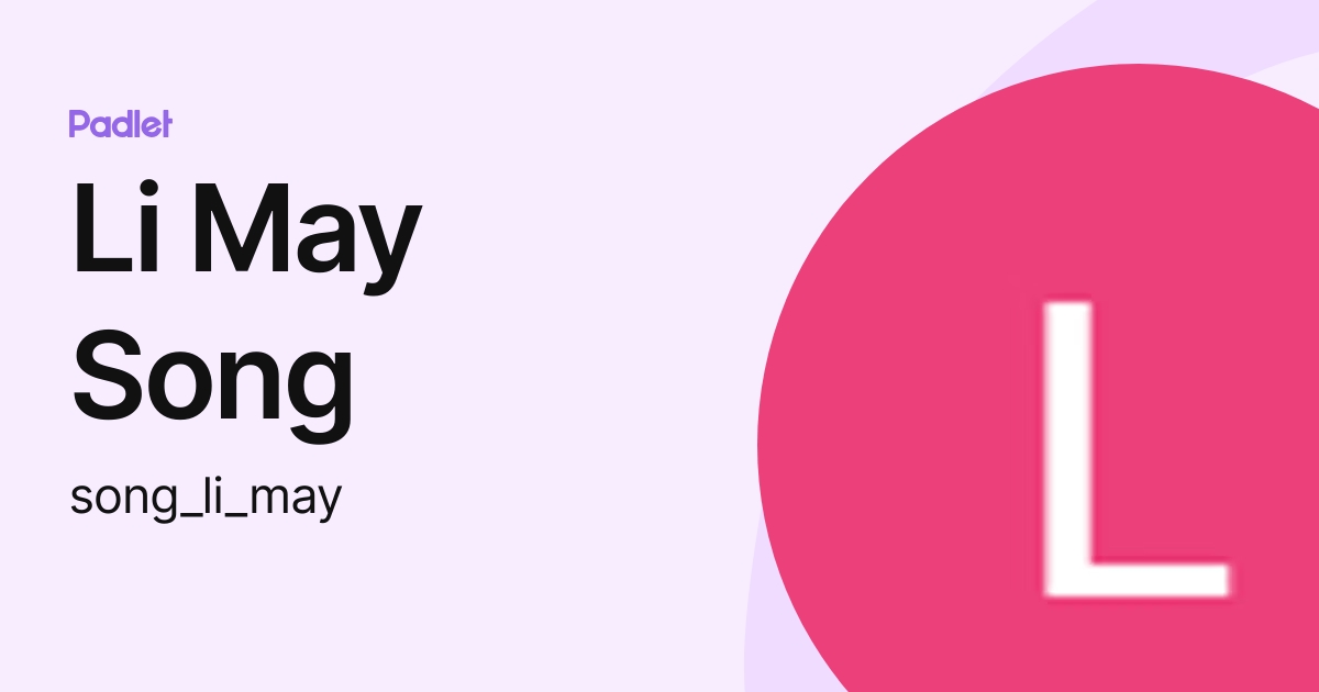 Li May Song (song_li_may) profile | Padlet