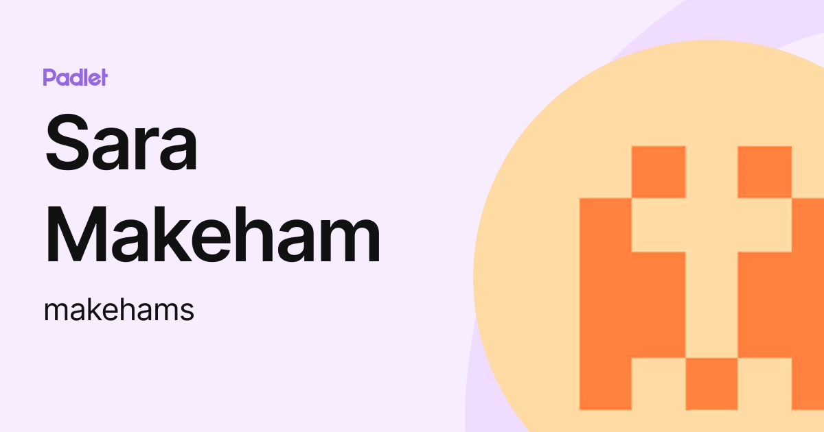 Sara Makeham (makehams) profile | Padlet