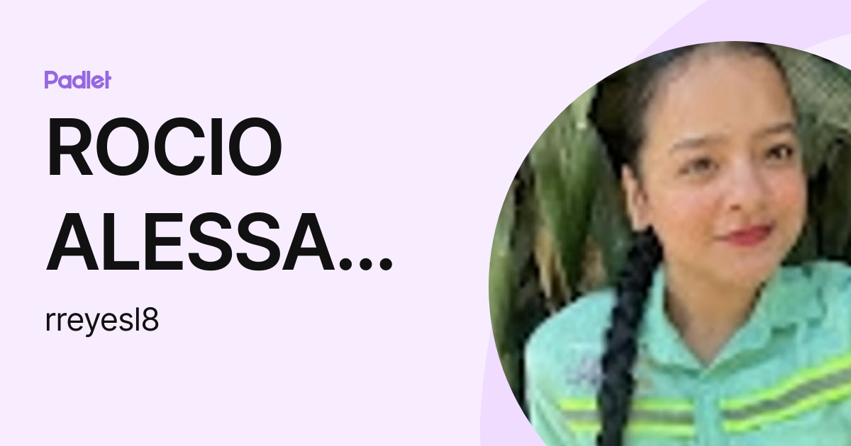 ROCIO ALESSANDRA REYES LOPEZ (rreyesl8) profile | Padlet