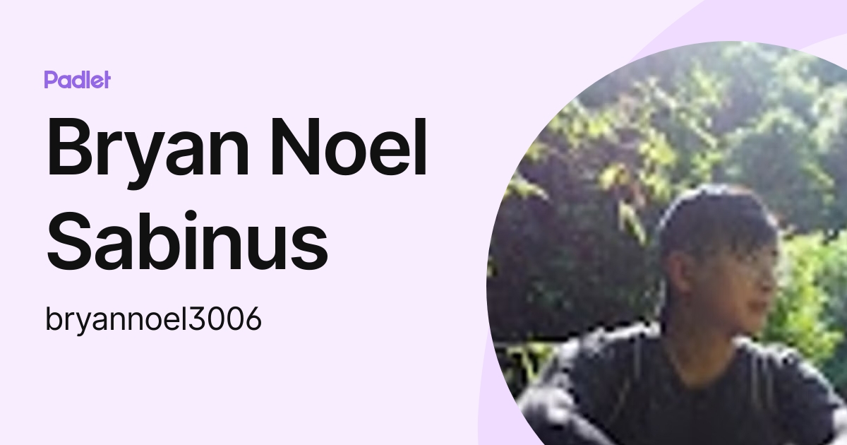 Bryan Noel Sabinus (bryannoel3006) profile | Padlet