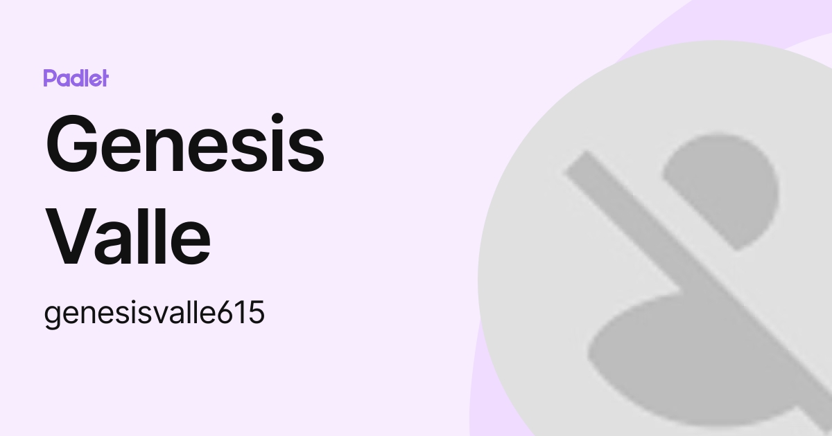Genesis Valle (genesisvalle615) profile | Padlet