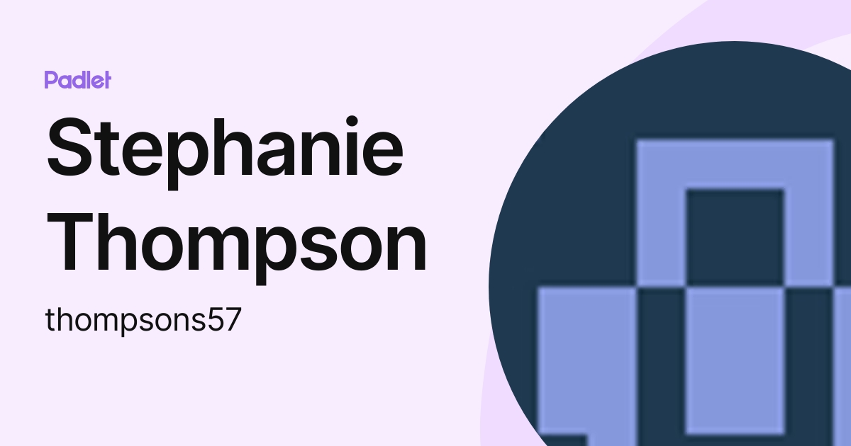 Stephanie Thompson (thompsons57) profile | Padlet