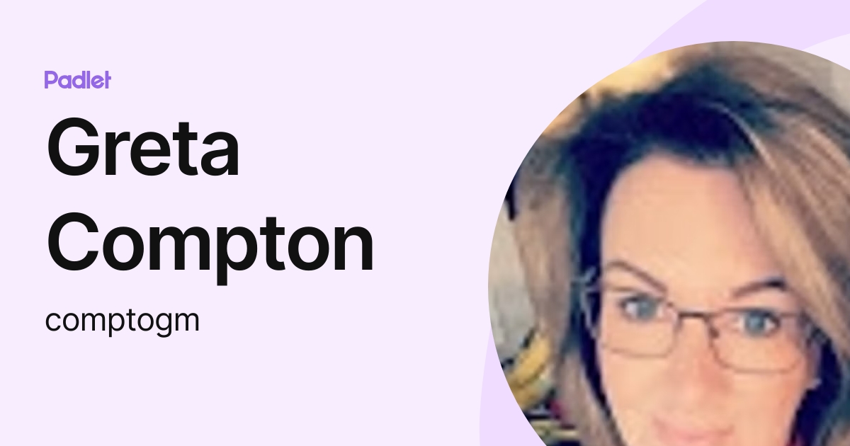 Greta Compton (comptogm) profile | Padlet