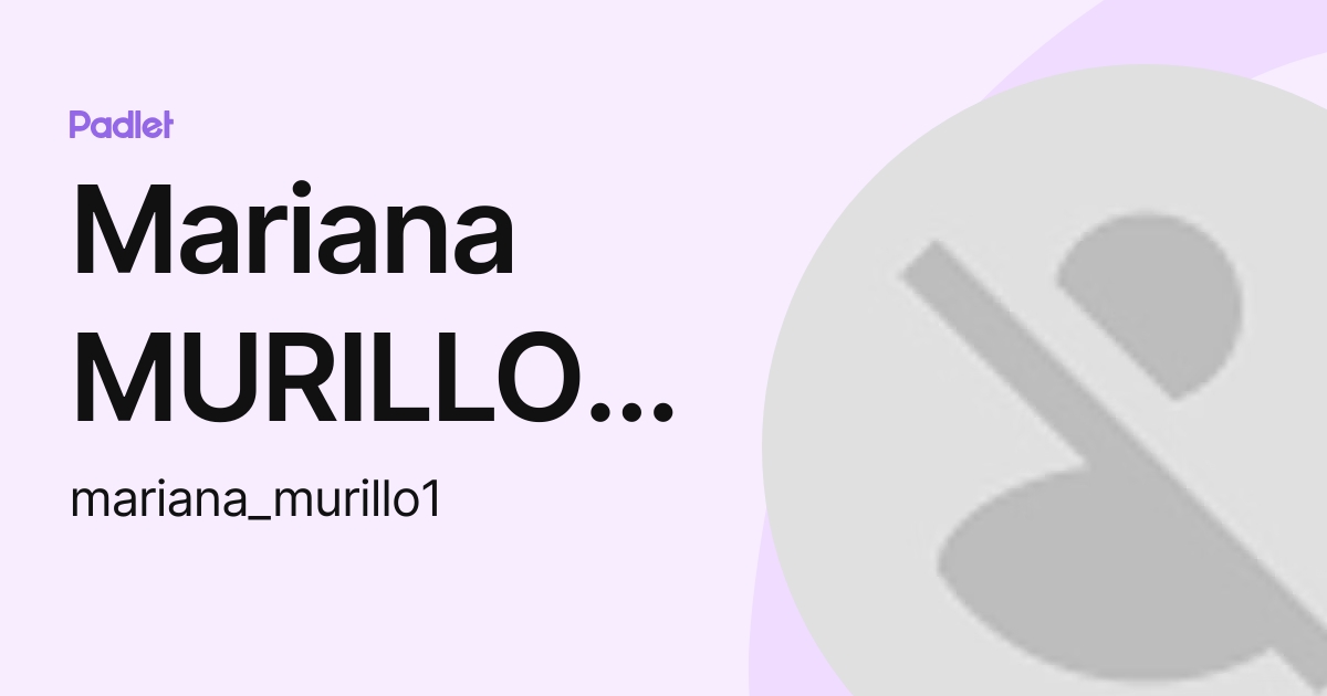 Mariana MURILLO RODRIGUEZ (mariana_murillo1) profile | Padlet