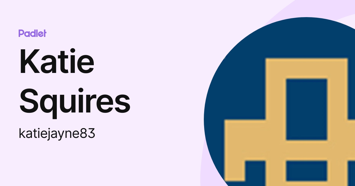 Katie Squires (katiejayne83) profile | Padlet