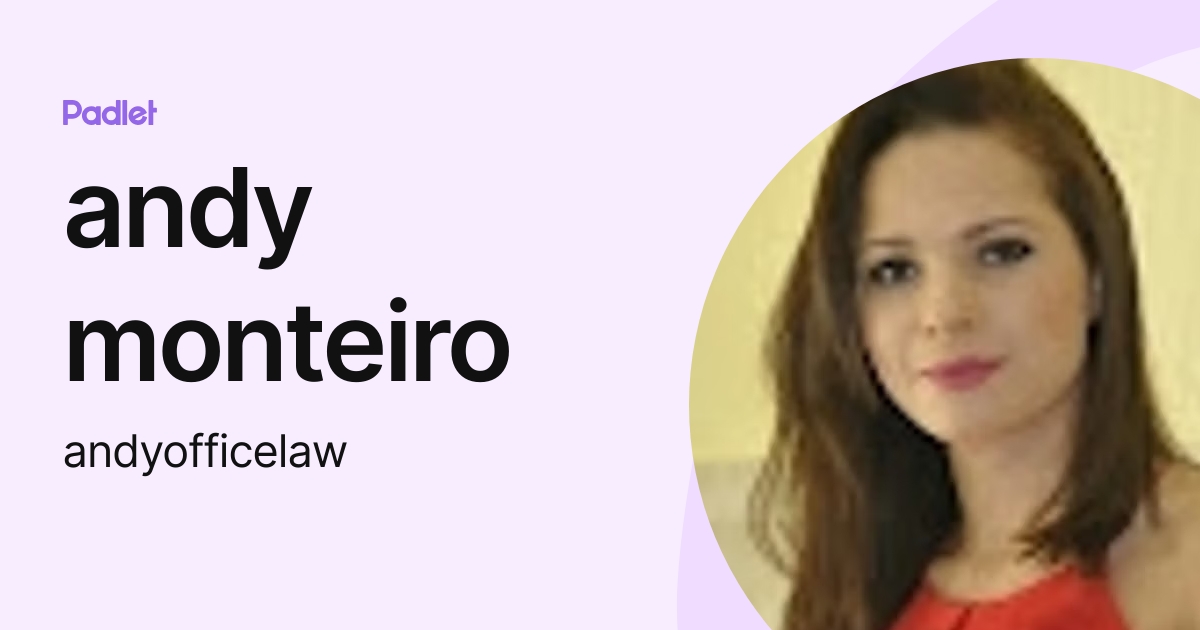 andy monteiro (andyofficelaw) profile | Padlet