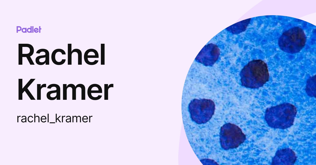 Rachel Kramer (rachel_kramer) profile | Padlet