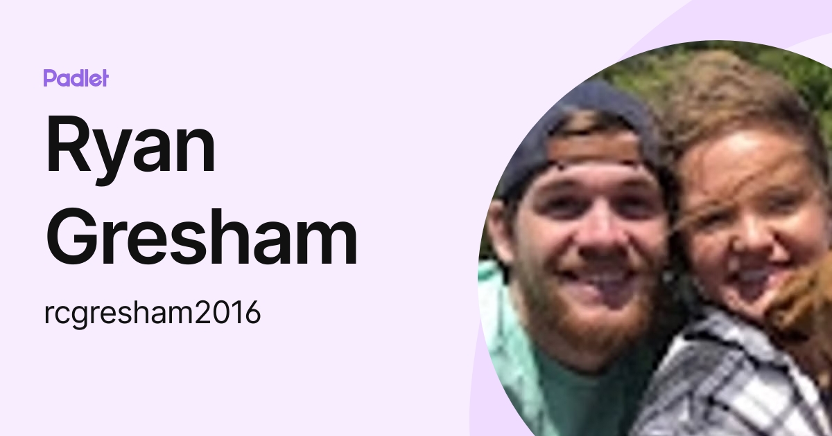 Ryan Gresham (rcgresham2016) profile | Padlet