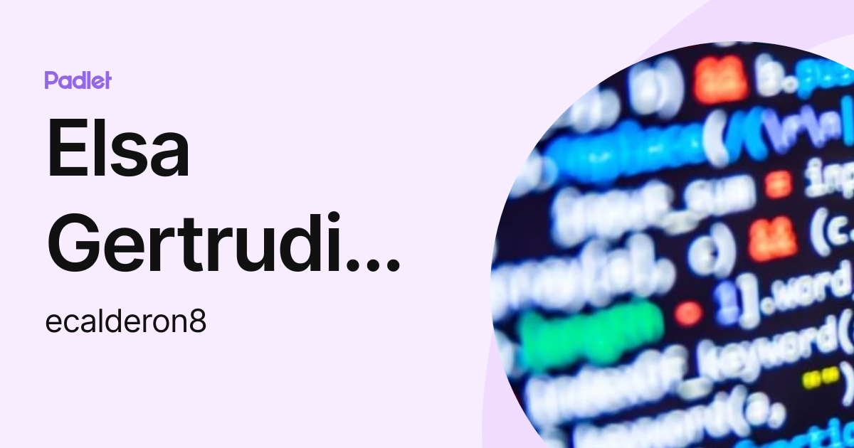 Elsa Gertrudis Calderón Godoy (ecalderon8) profile | Padlet