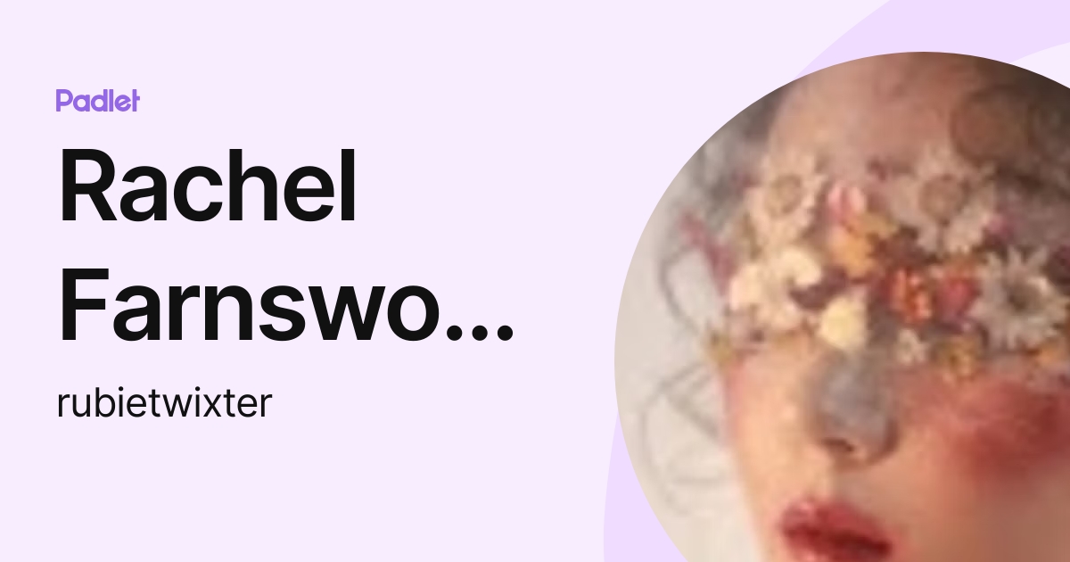 Rachel Farnsworth (rubietwixter) profile | Padlet