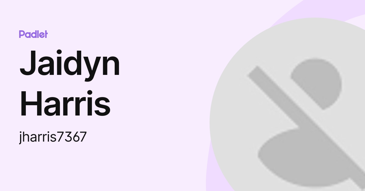 Jaidyn Harris (jharris7367) profile | Padlet