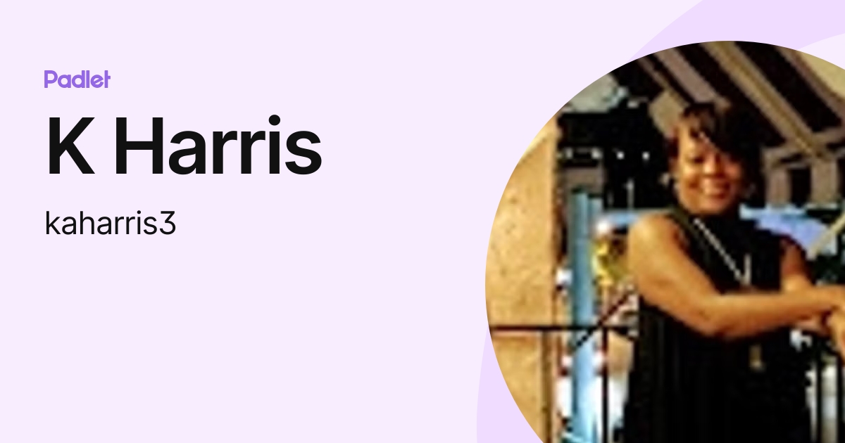 K Harris (kaharris3) profile | Padlet