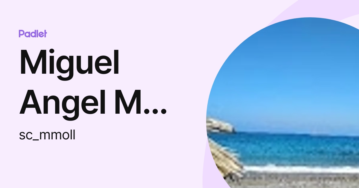 Miguel Angel Moll Juan (sc_mmoll) profile | Padlet