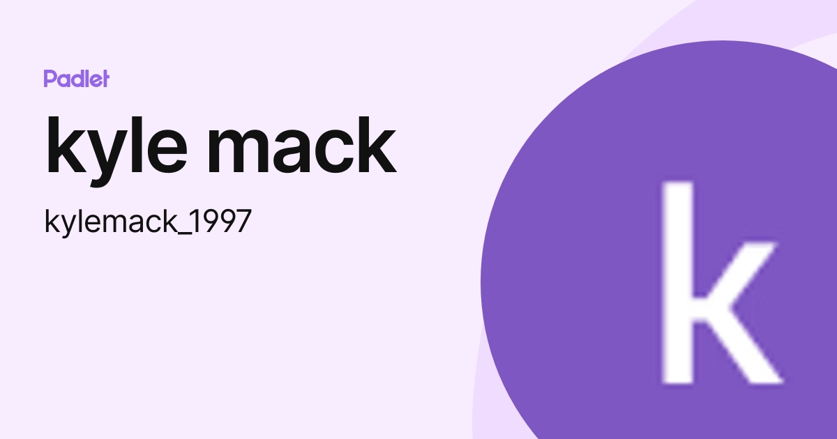 kyle mack (kylemack_1997) profile | Padlet