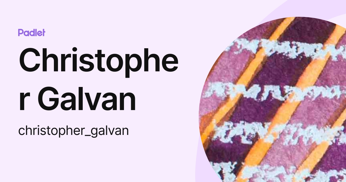 Christopher Galvan (christopher_galvan) profile | Padlet